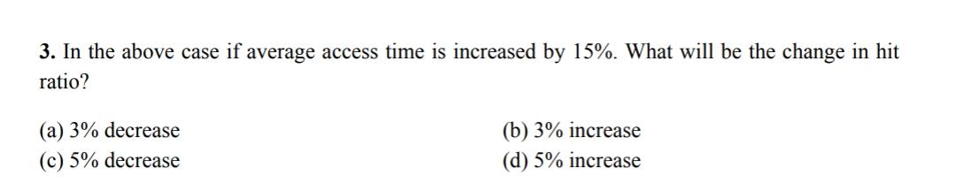 Solved 3. In the above case if average access time is | Chegg.com