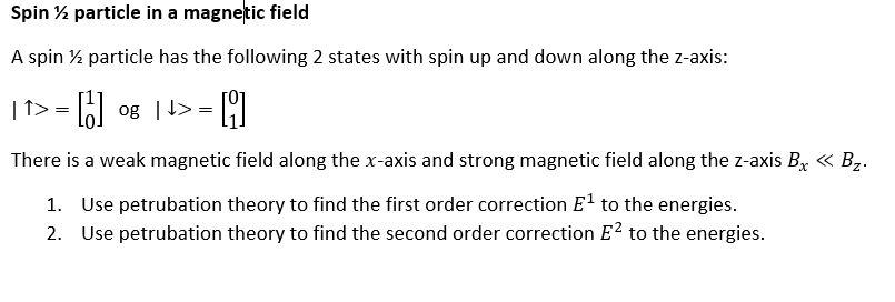Solved Spin ½ particle in a magnetic field A spin ½ particle | Chegg.com