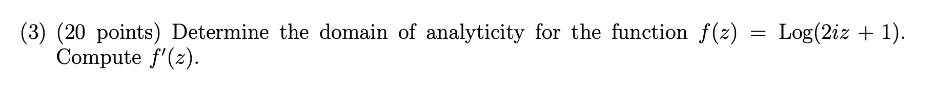 Solved = (3) (20 points) Determine the domain of analyticity | Chegg.com