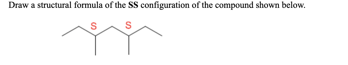 Solved Draw a structural formula of the SS configuration of | Chegg.com