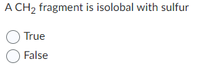 ACH2 fragment is isolobal with sulfur True False | Chegg.com