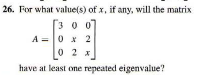 Solved 26. For what value(s) of x, if any, will the matrix 3 | Chegg.com