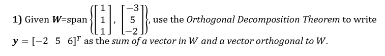 Solved -3 1) Given W=span 5 use the Orthogonal Decomposition | Chegg.com