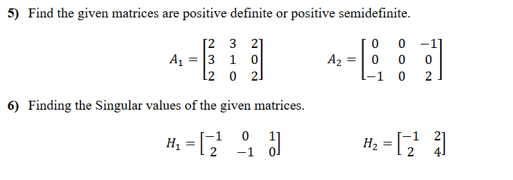 Solved 5) Find the given matrices are positive definite or | Chegg.com