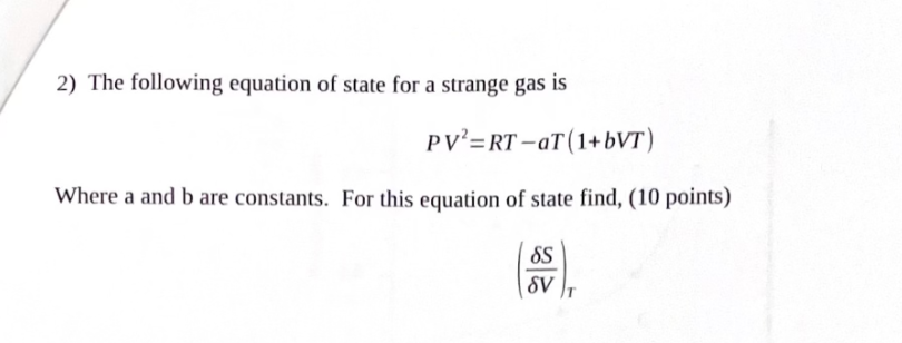 Solved 2) The following equation of state for a strange gas | Chegg.com