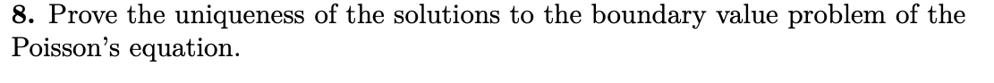 Solved 8. Prove the uniqueness of the solutions to the | Chegg.com