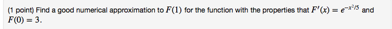 Solved (1 point) Find a good numerical approximation to F(1) | Chegg.com