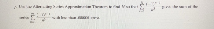 Solved Use the Alternating Series Approximation Theorem to | Chegg.com