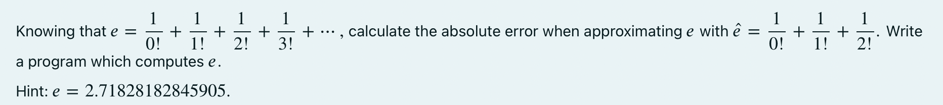 Solved Knowing that e=0!1+1!1+2!1+3!1+⋯, calculate the | Chegg.com