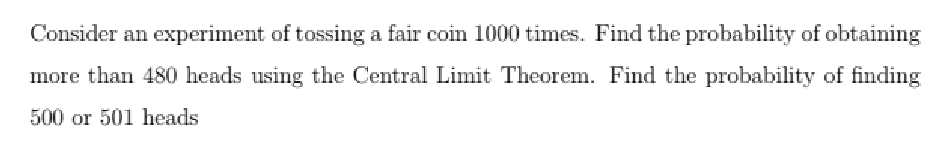 Solved Consider an experiment of tossing a fair coin 1000 | Chegg.com