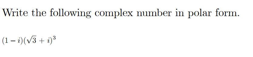 Solved Write the following complex number in polar form. (1 | Chegg.com