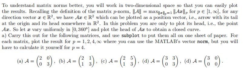 To understand matrix norms better, you will work in | Chegg.com