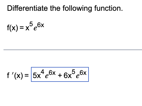 Solved Differentiate the following function. f(x)=x5e6x | Chegg.com