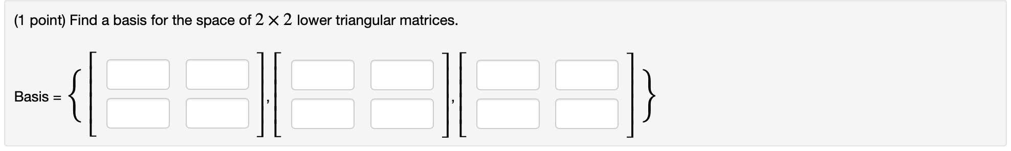 Solved (1 point) Find a basis for the space of 2 x 2 lower | Chegg.com