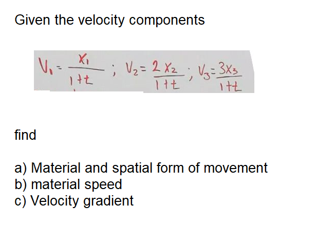 Solved Given the velocity components X1 Itt ; V₂= 2X2 ; V = | Chegg.com