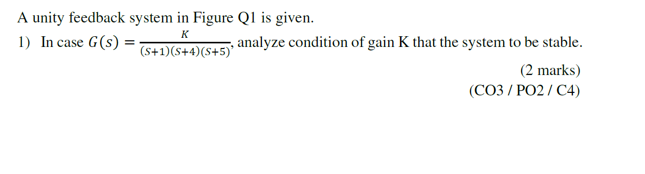 Solved G(s) Figure Q1 K A unity feedback system in Figure | Chegg.com