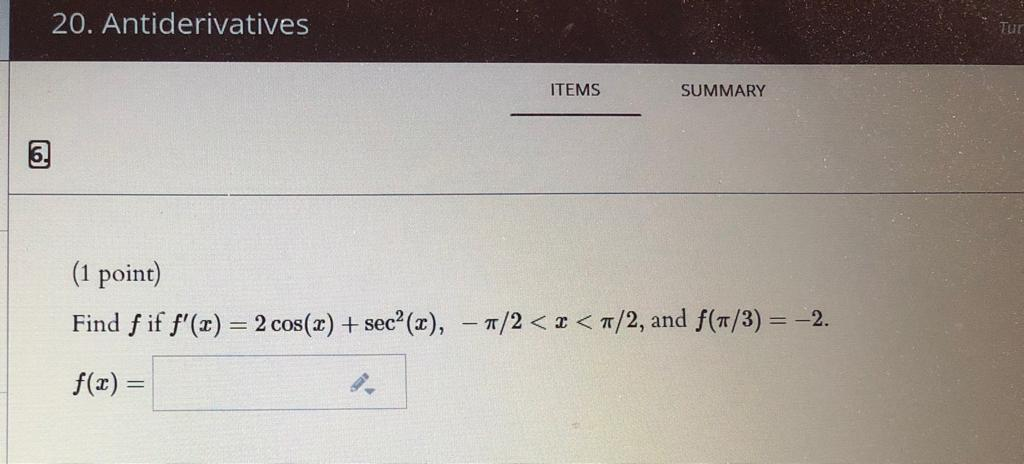 Solved 20. Antiderivatives ITEMS SUMMARY (1 point) Find f if | Chegg.com