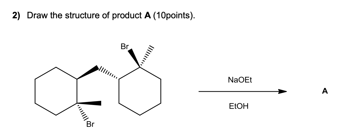 Solved 2) Draw the structure of product A (10points). Br | Chegg.com