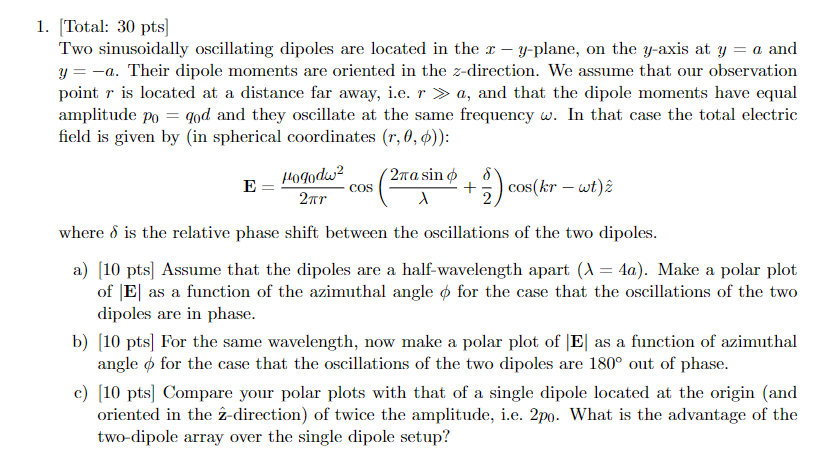 Solved [Total: 30pts ] Two sinusoidally oscillating dipoles | Chegg.com
