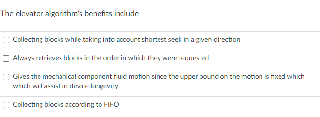 Solved The elevator algorithm's benefits include Collecting | Chegg.com