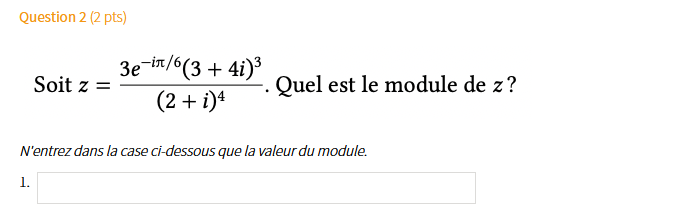 Solved Soit z=(2+i)43e−iπ/6(3+4i)3. Quel est le module de z | Chegg.com