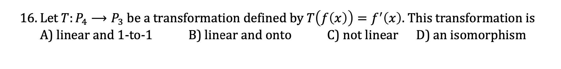 Solved 16. Let T:P4 → P3 be a transformation defined by | Chegg.com