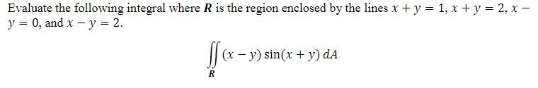 Solved Evaluate the following integral where R is the region | Chegg.com