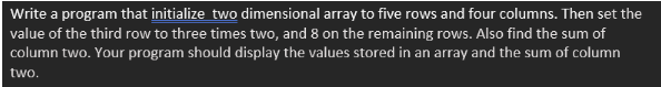 Solved Write a program that initialize two dimensional array | Chegg.com