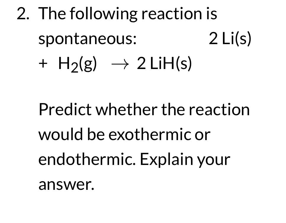 Solved The following reaction is spontaneous: 2Li(s) +H2( | Chegg.com