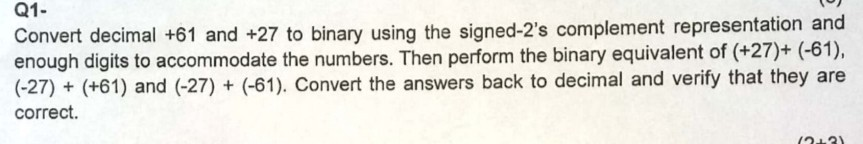 Solved Q1- Convert decimal +61 and +27 to binary using the | Chegg.com