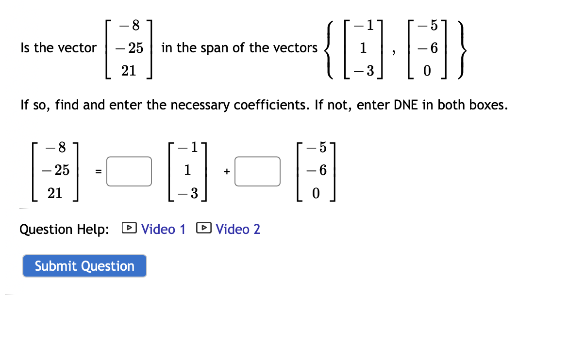 Solved Is the vector ⎣⎡−8−2521⎦⎤ in the span of the vectors | Chegg.com