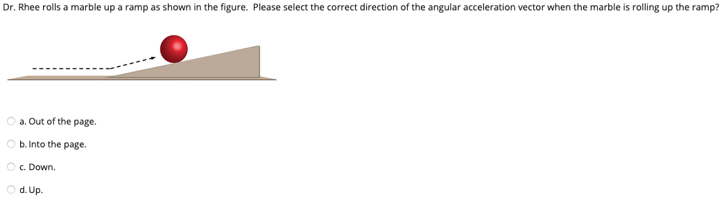 Dr. Rhee rolls a marble up a ramp as shown in the | Chegg.com