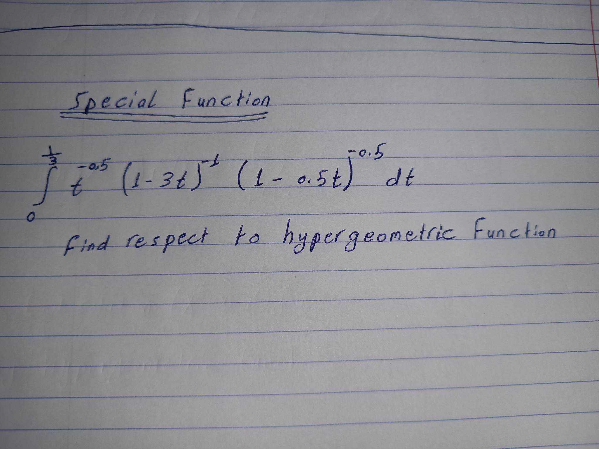 Solved Special Function ∫031t−0.5(1−3t)−1(1−0.5t)−0.5dt Find | Chegg.com