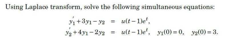 Solved Using Laplace transform, solve the following | Chegg.com