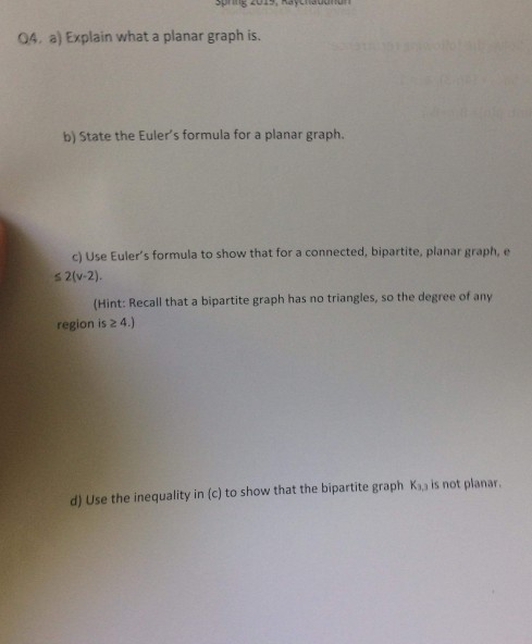 Solved Q4. a) Explain what a planar graph is. b) State the | Chegg.com