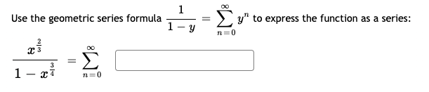 Solved Use the geometric series formula 1−y1=∑n=0∞yn to | Chegg.com