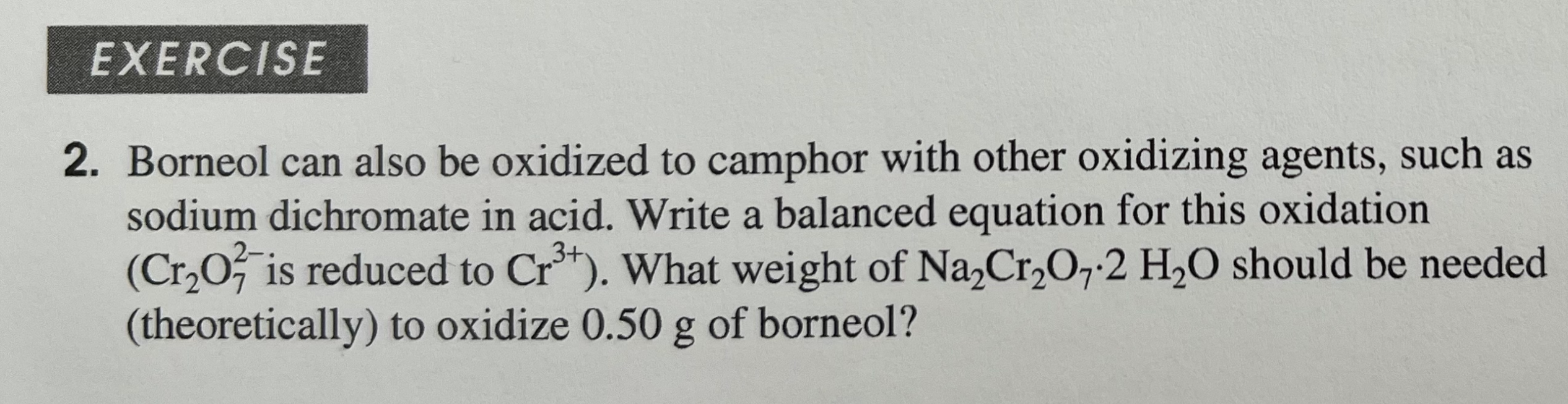 Solved EXERCISE a 2. Borneol can also be oxidized to camphor | Chegg.com