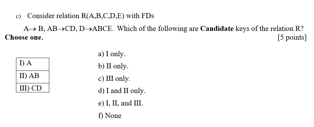 Solved c) Consider relation R(A,B,C,D,E) with FDs A B, ABCD, | Chegg.com
