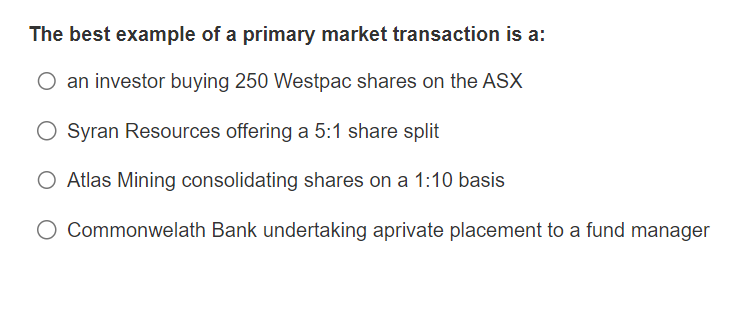 Solved The best example of a primary market transaction is | Chegg.com