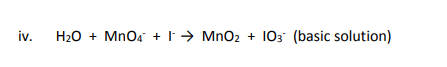 Solved iv. H2O + MnO4 +1 → MnO2 + 103 (basic solution) | Chegg.com