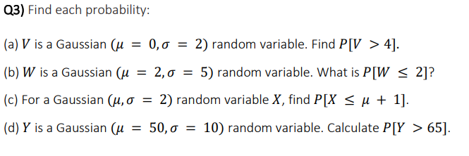 Solved Q3) Find each probability: (a) V is a Gaussian | Chegg.com