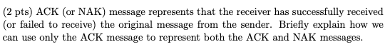 Solved (2 pts) ACK (or NAK) message represents that the | Chegg.com