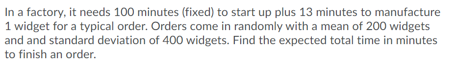 Solved In a factory, it needs 100 minutes (fixed) to start | Chegg.com