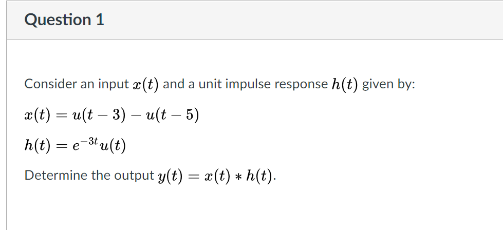 Solved Question 1 Consider an input x(t) and a unit impulse | Chegg.com