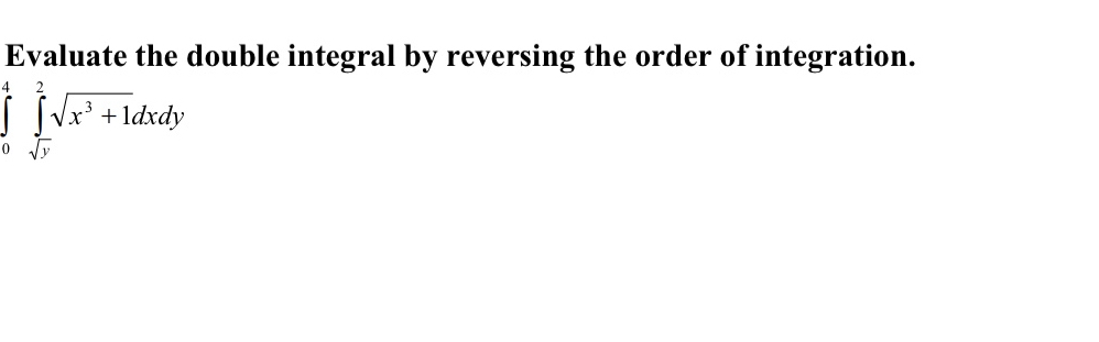 Solved Evaluate the double integral by reversing the order | Chegg.com