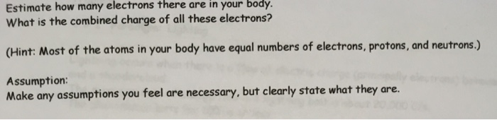 Solved Estimate how many electrons there are in your body. | Chegg.com