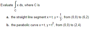 Solved Evaluate ∫Cxds, where C is a. the straight line | Chegg.com