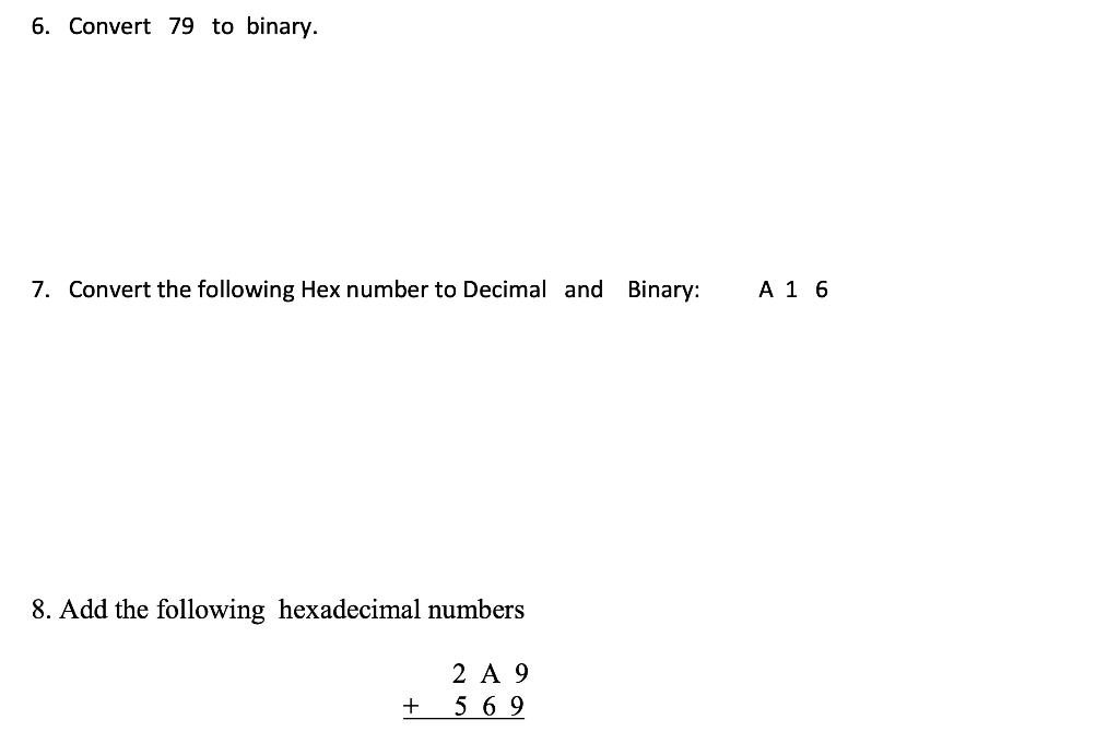 Solved 6. Convert 79 to binary. 7. Convert the following Hex | Chegg.com Solved 6. Convert 79 to binary. 7. Convert the following Hex | Chegg.com