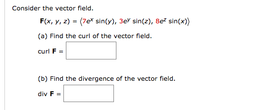 Solved Consider the vector field. F(x, y, z) = (7eX sin(y), | Chegg.com