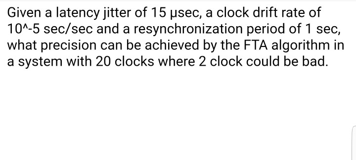 Solved Given a latency jitter of 15 usec, a clock drift rate | Chegg.com